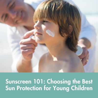 Choosing the Best Sunscreen for Young Children