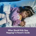 When Should Kids Stop Napping? Signs Your Child is Ready