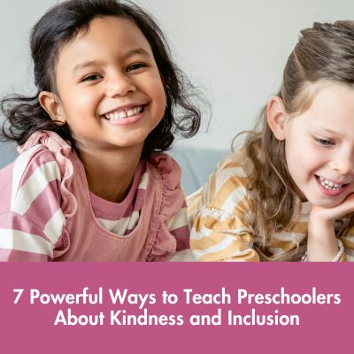 Powerful Ways to Teach Preschoolers About Kindness and Inclusion